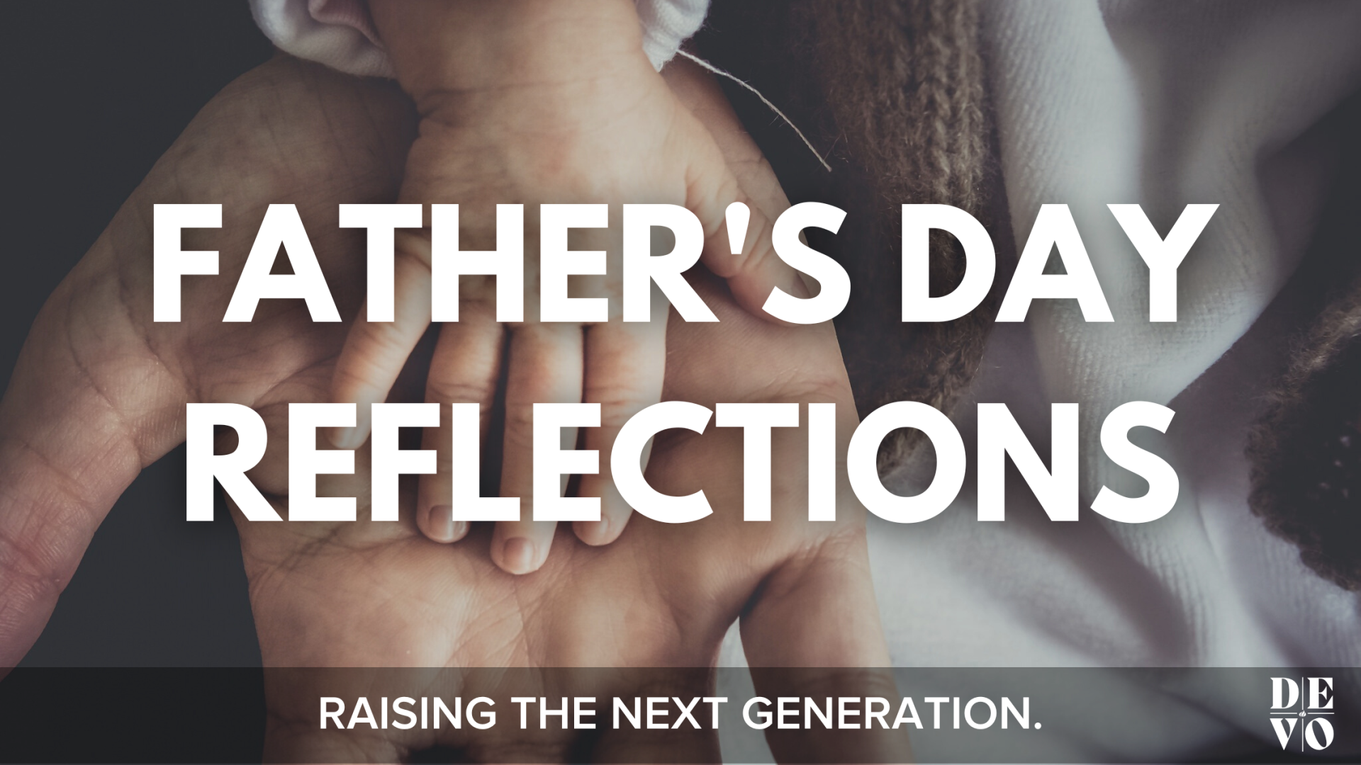 Father's Day Reflections - Day One - CBN UK